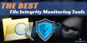11 Best File Integrity Monitoring Tools - FREE Downloads & Trials!